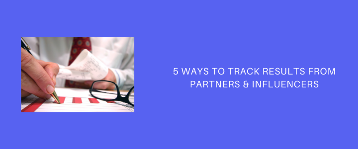 5 Ways to Track Results from Partners & Influencers - Free