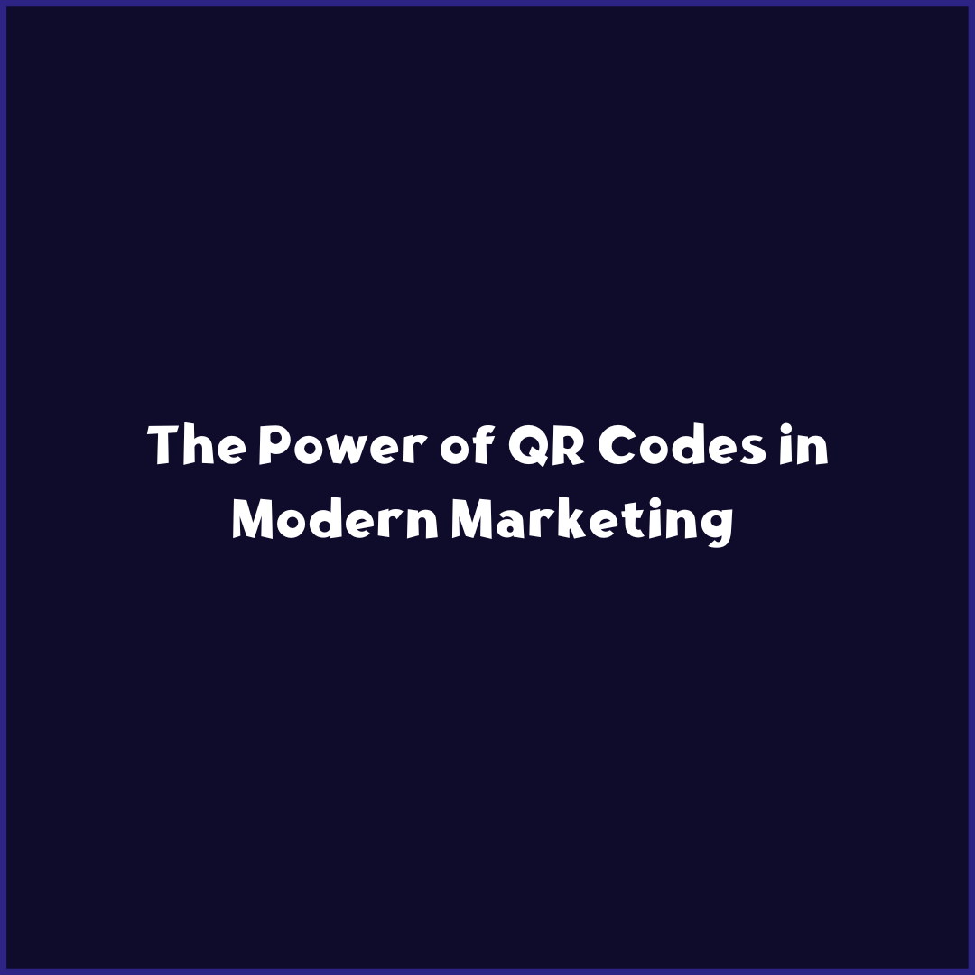 The Power of QR Codes in Modern Marketing | Everything You Need to Know ...